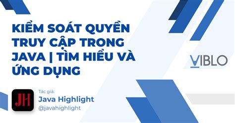 Kiểm Soát Quyền Truy Cập Trong Java Tìm Hiểu Và Ứng Dụng