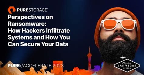 Perspectives On Ransomware How Hackers Infiltrate Systems And How You