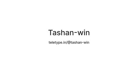 Tashan Win — Teletype
