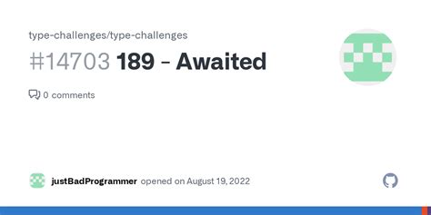 189 Awaited · Issue 14703 · Type Challengestype Challenges · Github