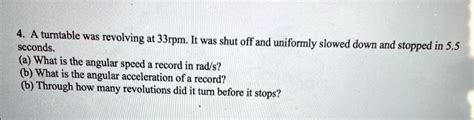 Solved A Turntable Was Revolving At 33 Rpm The Seconds Hand Was Shut