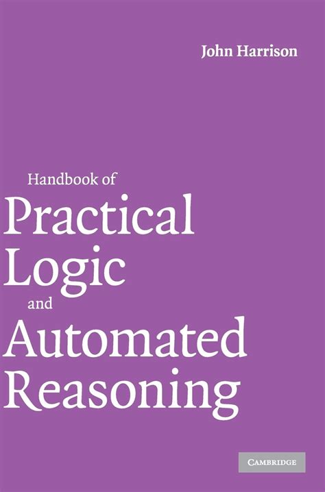 Handbook Of Practical Logic And Automated Reasoning
