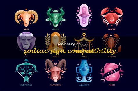 Exploring The Love Matches Of February 22 Zodiac Signs Compatibility Insights And Traits To