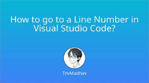 TnvMadhav How To Go To A Line Number In Visual Studio Code