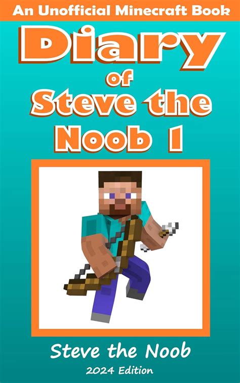 Amazon Com Diary Of Steve The Noob An Unofficial Minecraft Book Saga Diary Of Steve The