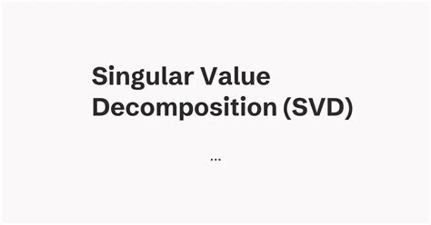 Singular Value Decomposition Svd