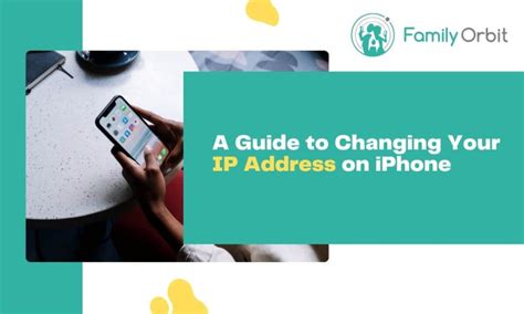 Stay Incognito A Guide To Changing Your IP Address On IPhone Family Orbit Blog