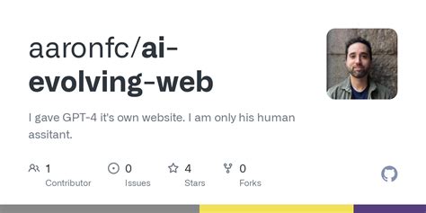 Github Aaronfc Ai Evolving Web I Gave Gpt 4 Its Own Website I Am Only His Human Assitant