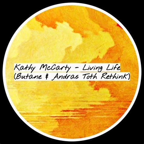 Stream Kathy Mccarty Living Life Butane And Andras Toth Rethink Free