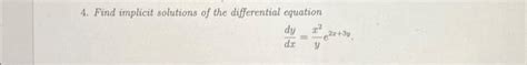Solved 4 Find Implicit Solutions Of The Differential