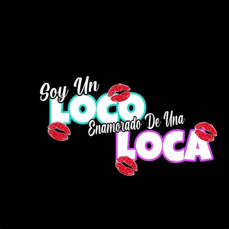 Loco Enamorado De Una Loca En 2025 Cartas Bonitas Locamente