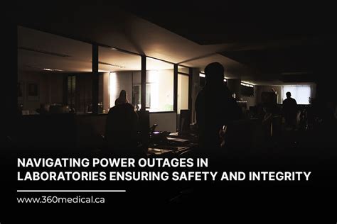 Navigating Power Outages In Laboratories Ensuring Safety And Integrit 360medical Ca