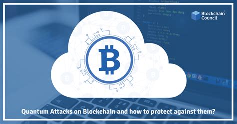 Quantum Attacks On Blockchain And How To Protect Against Them