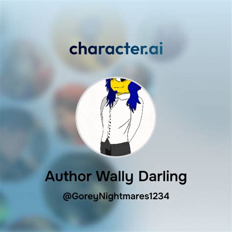 Chat With Author Wally Darling Characterai Personalized Ai For