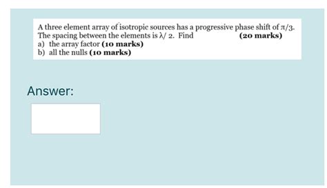 Solved A Three Element Array Of Isotropic Sources Has A