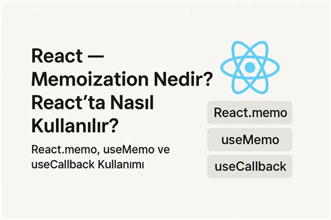 React — Memoization Nedir Reactta Nasıl Kullanılır Reactmemo Usememo Ve Usecallback