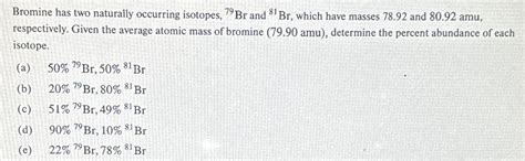 Solved Bromine Has Two Naturally Occurring Isotopes 79br