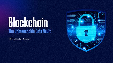 blockchain the unbreachable data vault by mental maze medium