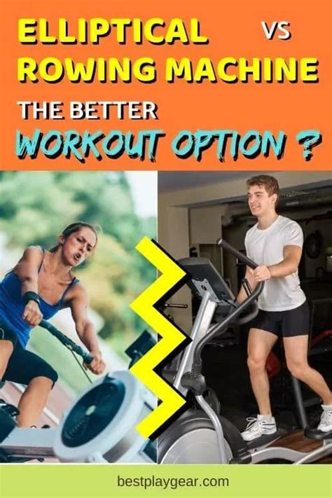 Benefits Of Rowing Machine Vs Elliptical Can You Really Compare