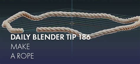 daily blender tip 186 make a rope blendernation