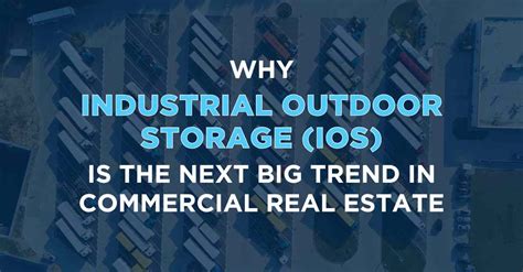 why industrial outdoor storage ios is the next big trend in commercial real estate