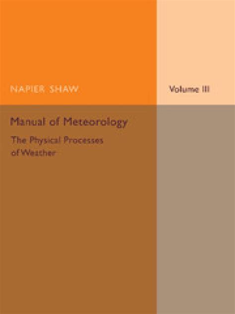 Manual Of Meteorology Volume 3 The Physical Processes Of Weather Nhbs Academic