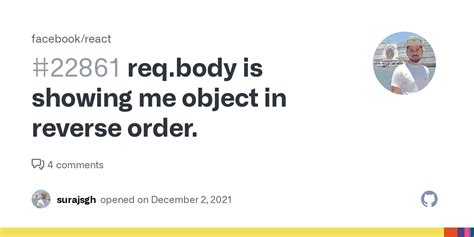 Req Body Is Showing Me Object In Reverse Order · Issue 22861 · Facebook React · Github