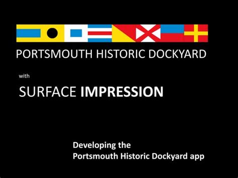 Developing The Portsmouth Historic Dockyard App Pptx