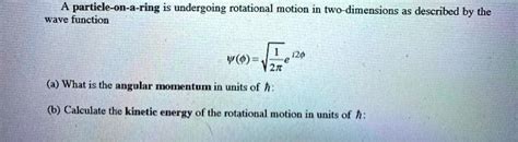 A Particle On A Ring Is Undergoing Rotational Motion In Two Dimensions