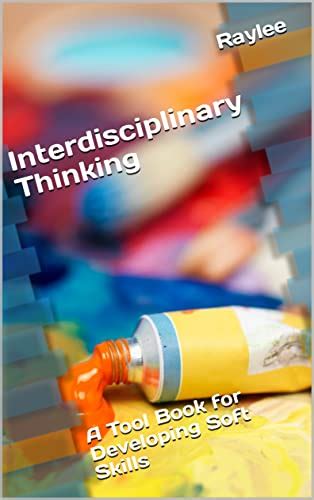 Interdisciplinary Thinking A Tool Book For Developing Soft Skills Ebook Raylee
