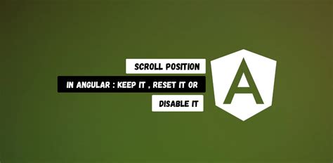 Scroll Position In Angular Keep It Reset It Or Disable It By Angular With Awais Sep