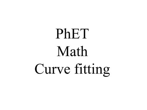 Ppt Phet Math Curve Fitting Powerpoint Presentation Free Download Id4619388
