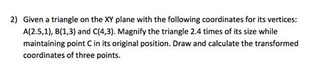 Solved Given A Triangle On The XY Plane With The Following Chegg