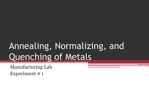 Ppt Annealing Normalizing And Quenching Of Metals Powerpoint Presentation Id 5560313