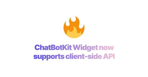 Chatbotkit Widget Now Supports Client Side Api