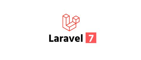 Laravel 7 — Features And Release Date By Md Harun Ur Rashid Laravelarticle Medium
