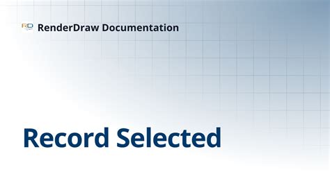 Record Selected Renderdraw Documentation