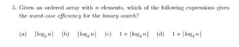 Solved Given An Ordered Array With N Elements Which Of Chegg