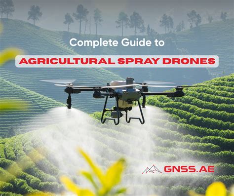 Complete Guide To Agricultural Spray Drones Gnssae