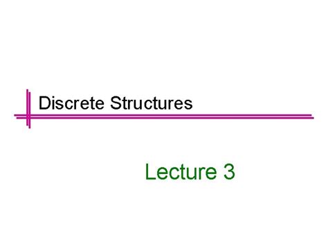 discrete structures lecture 3 previous lecture summary logical