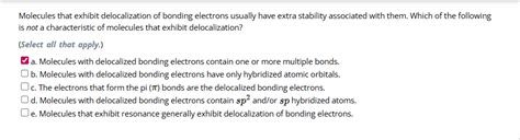 Solved Molecules That Exhibit Delocalization Of ﻿bonding