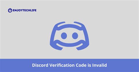 Discord Verification Code Is Invalid Enjoytechlife