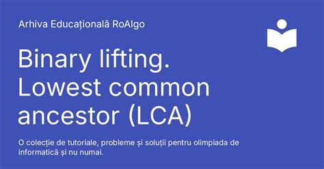 Binary Lifting Lowest Common Ancestor Lca Arhiva Educațională Roalgo