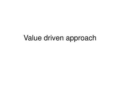 Ppt Value Driven Approach Powerpoint Presentation Free Download Id5760033