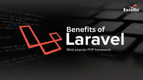 14 Benefits Of Using Laravel Framework For Web Development Excellis It