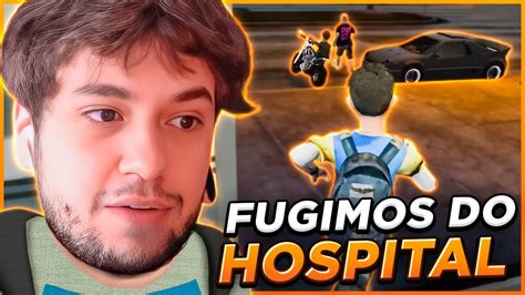Bruninho E Lobinho Fugiram Do Hospital Gta Rp Youtube