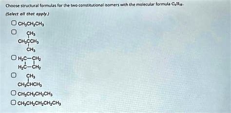 Choose Structural Formulas For The Two Constitutional Isomers With The Molecular Formula C4h10