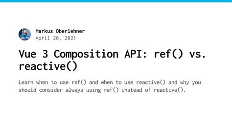 Vue 3 Composition Api Ref Vs Reactive Markus Oberlehner