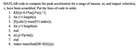 Solved MATLAB Code To Compute The Peak Acceleration For A Chegg Com