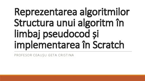 Reprezentarea Algoritmilor Structura Unui Algoritm N Limbaj Pseudocod